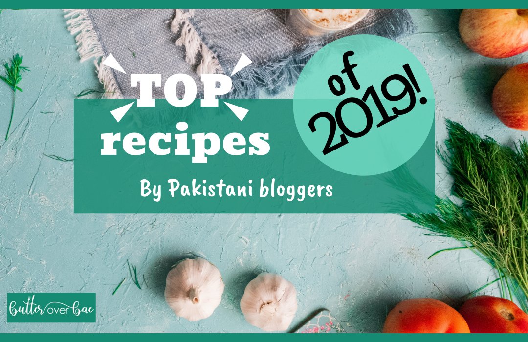 Top Recipes by Pakistani bloggers 2019 – Pakistani Recipes